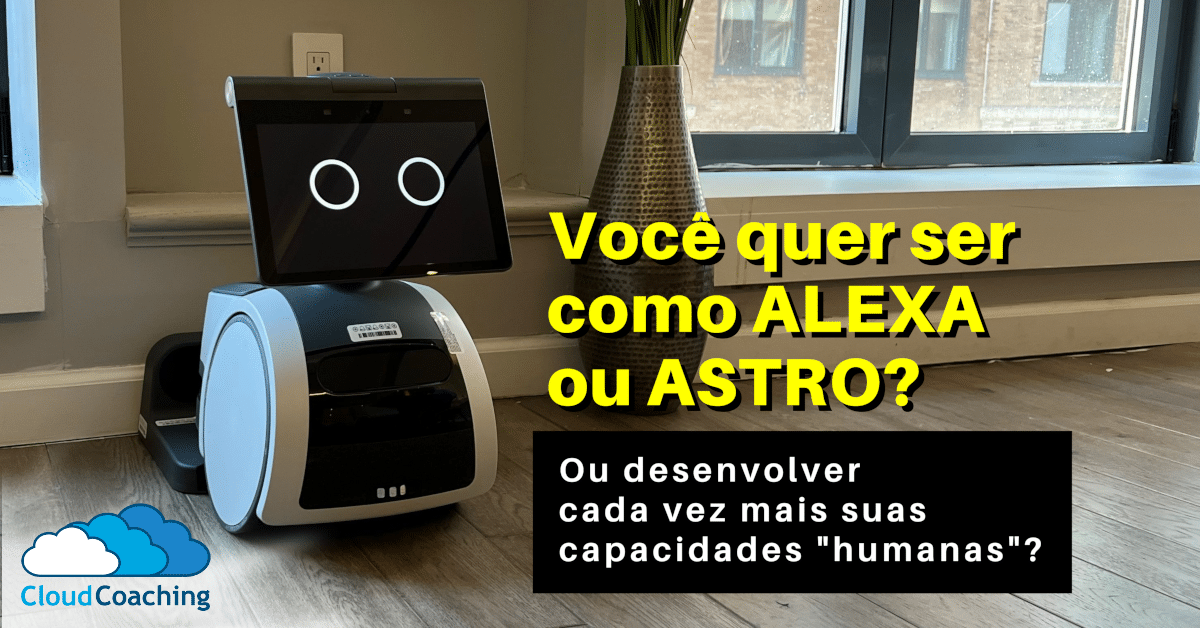 Quer ser como a Alexa ou o Astro, ou desenvolver capacidades humanas?