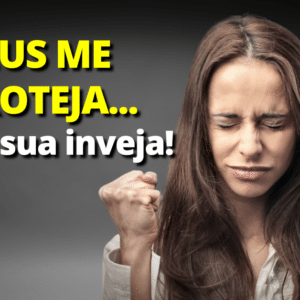 “Deus me proteja... da sua inveja!”