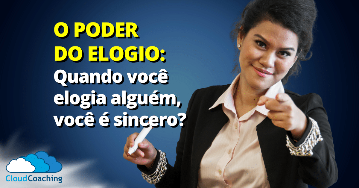 O Poder do Elogio: Quando você elogia alguém, você é sincero?
