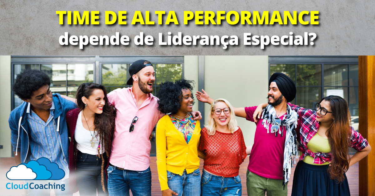 Time de Alta Performance depende de Liderança Especial?