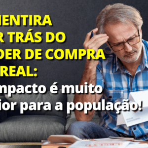 A mentira por trás do Poder de Compra e o Impacto da Inflação