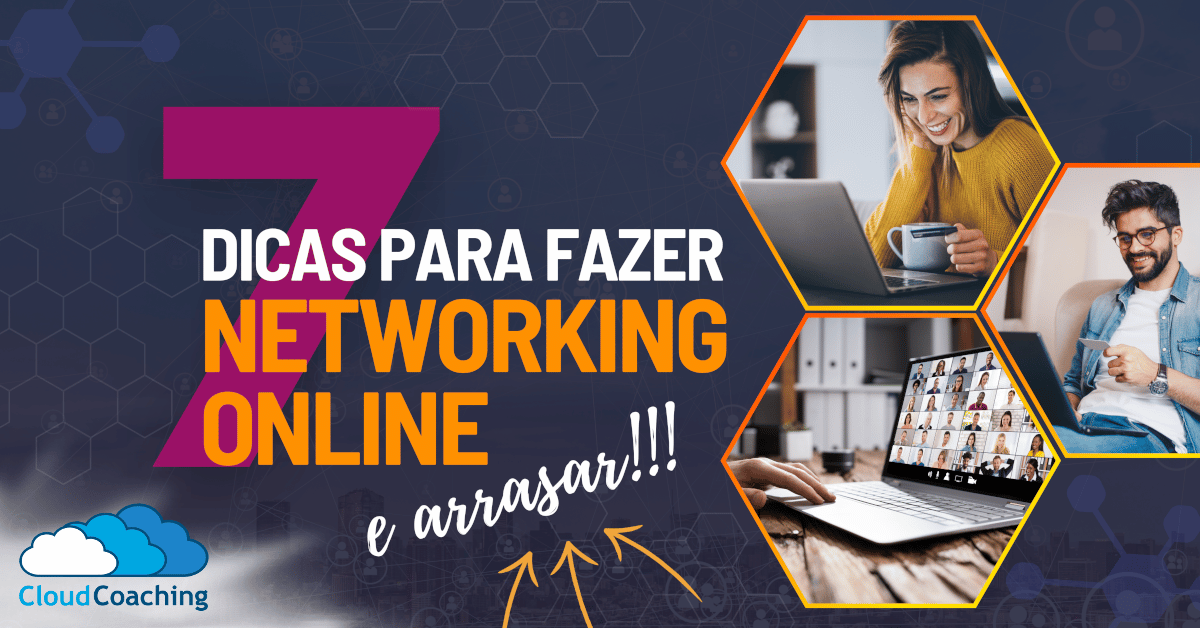 7 Dicas para Fazer Networking Online ... e ARRASAR!!!