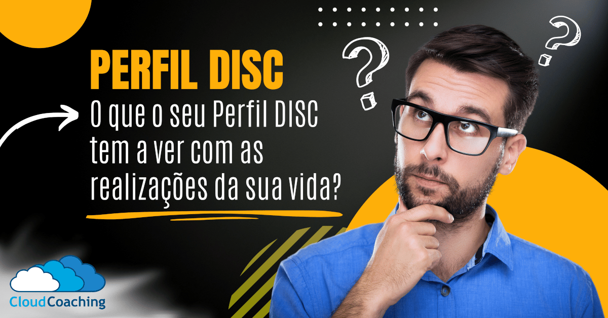 O que o seu Perfil DISC tem a ver com as realizações da sua vida?