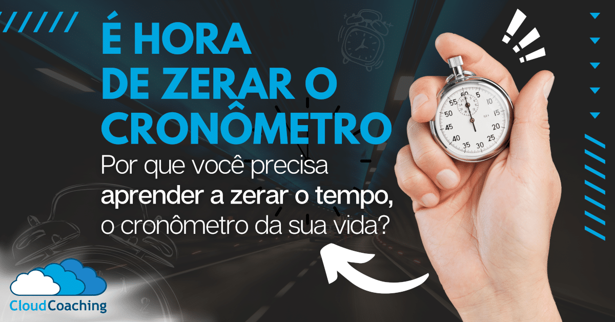 Por que Você Precisa Zerar o Tempo, o Cronômetro da sua vida?