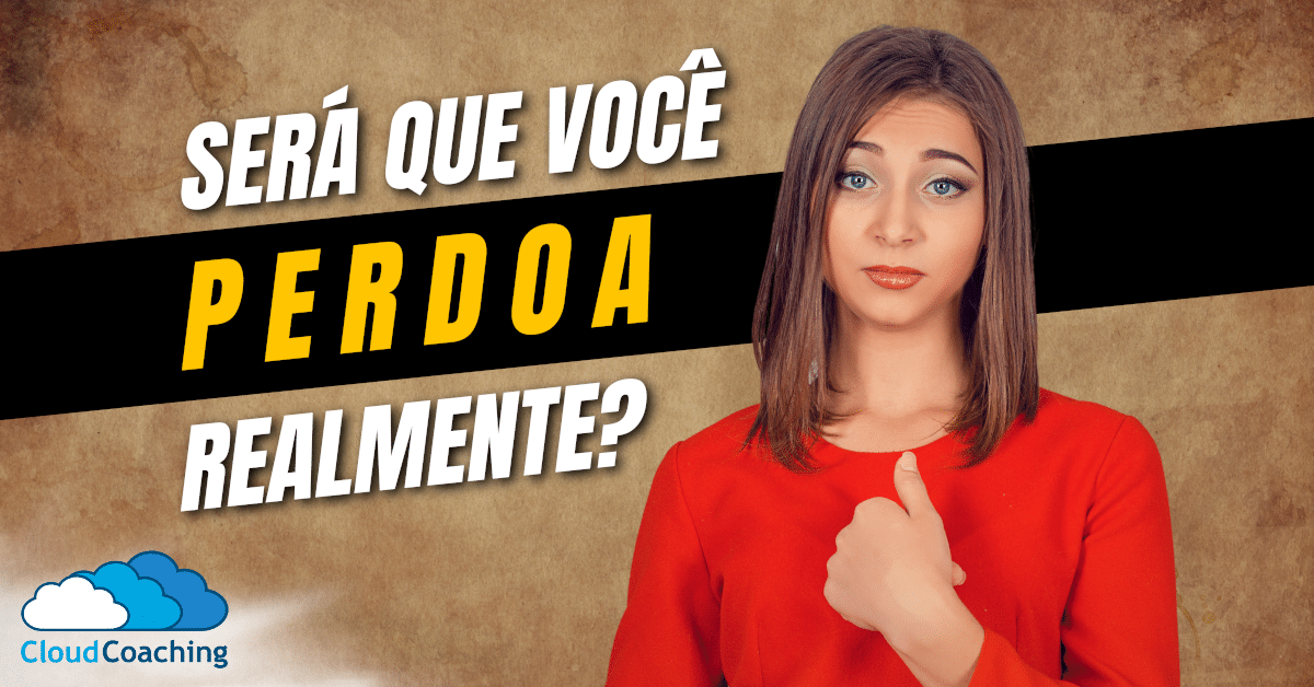 O Poder do Perdão: Será que realmente você perdoa?
