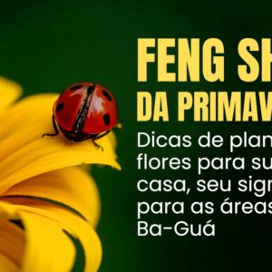 Feng Shui da Primavera: Plantas e Flores que energizam sua Casa