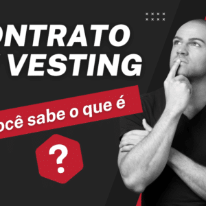 Contrato de Vesting: Você sabe o que é?