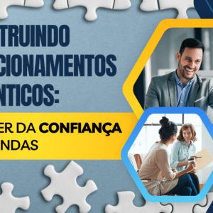 Relacionamentos Autênticos: O Poder da Confiança nas Vendas!