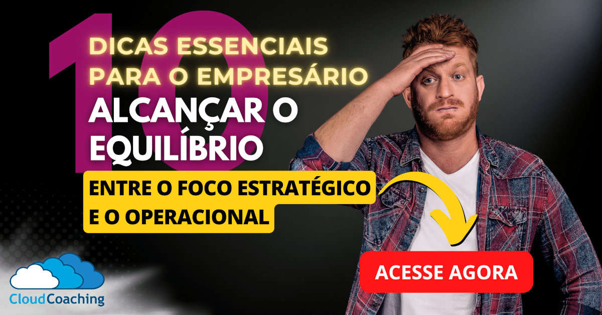 10 Dicas Essenciais para Equilibrar Foco Estratégico e Operacional
