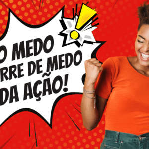O Medo Morre de Medo da Ação: Superando a Paralisia