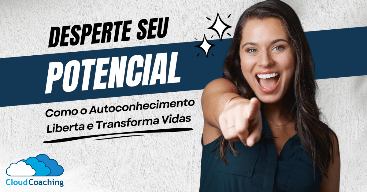 Autoconhecimento: Desperte Seu Potencial e Transforme Sua Vida