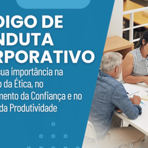 Código de Conduta e Ética nas Empresas: Entenda a importância
