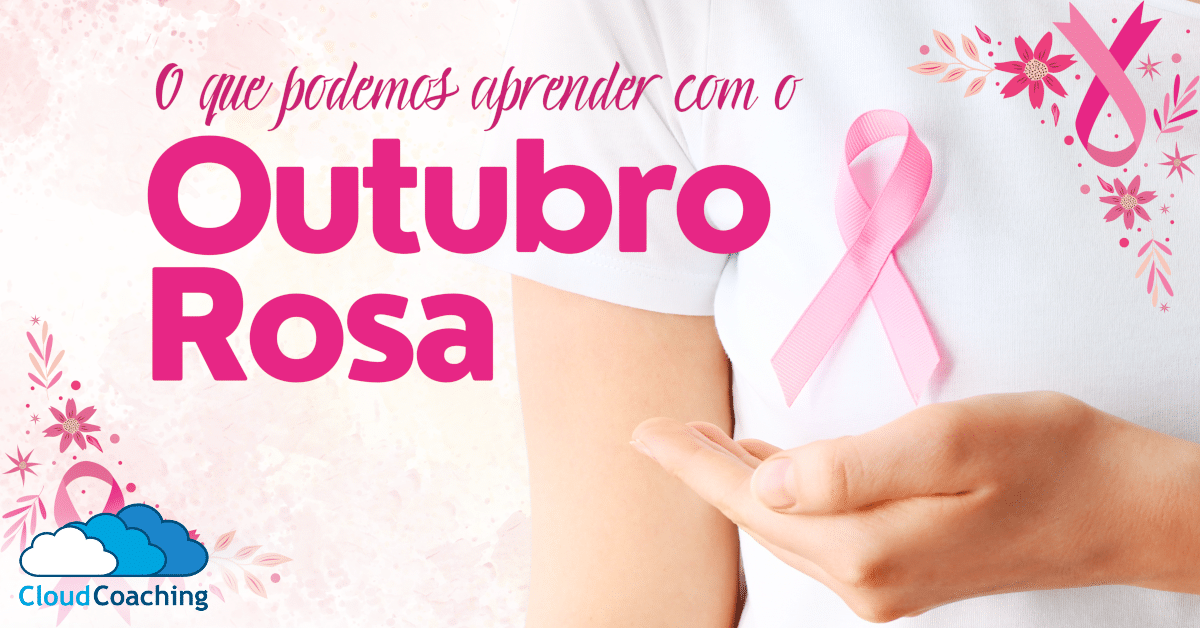 O Que Podemos Aprender com o Outubro Rosa?