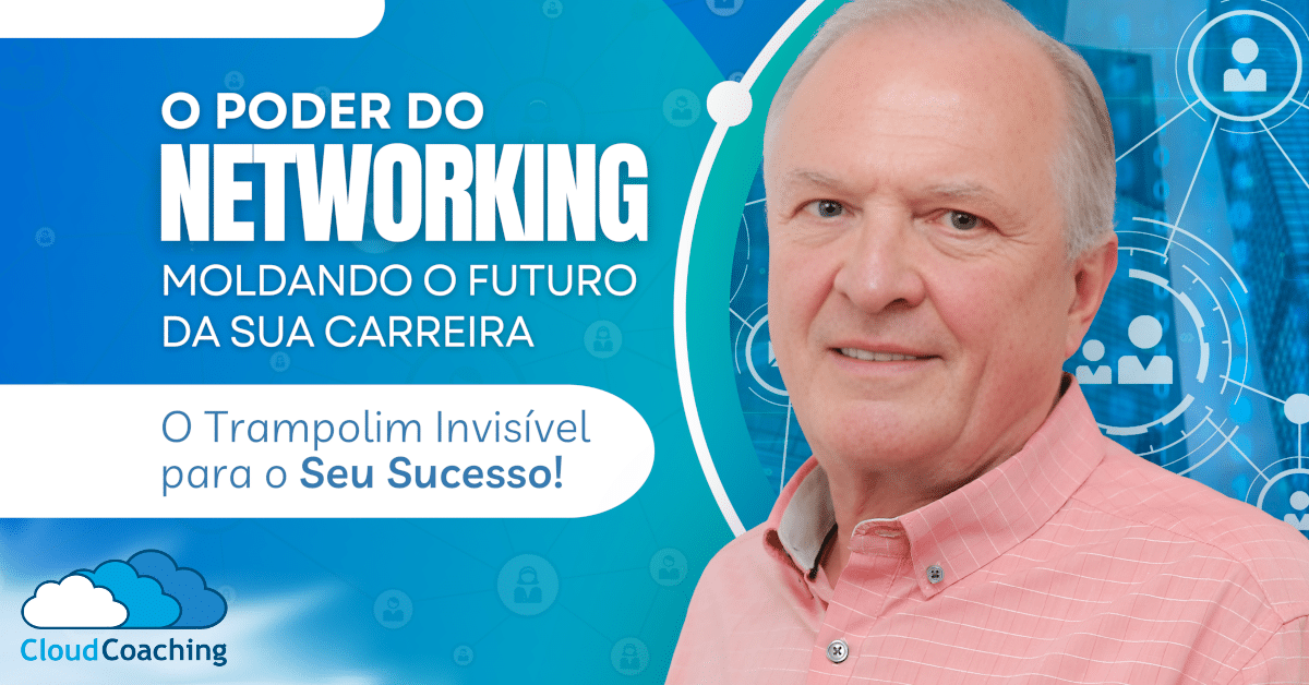 O Poder do Networking: Moldando o Futuro da Sua Carreira